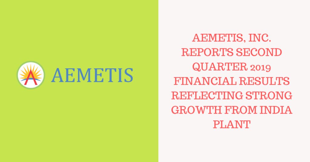 Aemetis, Inc. Reports Second Quarter 2019 Financial Results Reflecting ...