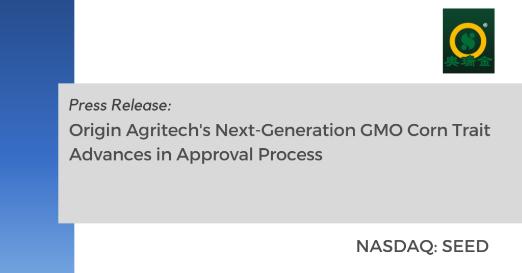Origin Agritech's Next-Generation GMO Corn Trait Advances in Approval ...