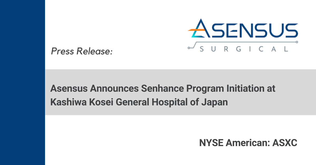 Asensus Announces Senhance Program Initiation at Kashiwa Kosei General ...